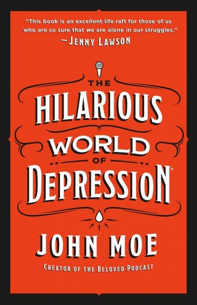 John Moe's 'Hilarious World Of Depression' Lightens The Darkness ...