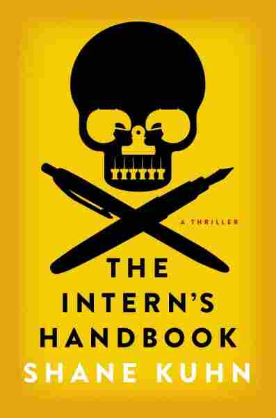 'The Intern's Handbook' By Shane Kuhn : NPR