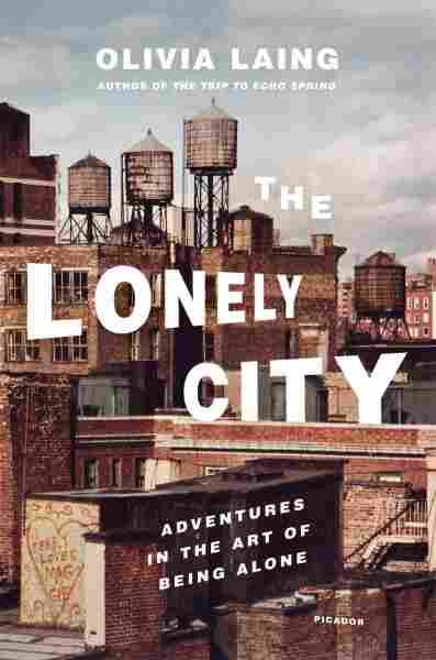 'Lonely City' Is More Than A Cry For Connection : NPR