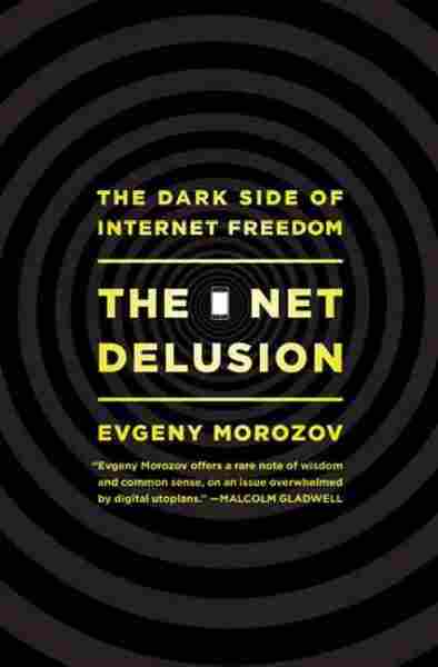 In The 'Net Delusion,' Internet Serves Oppressors : NPR