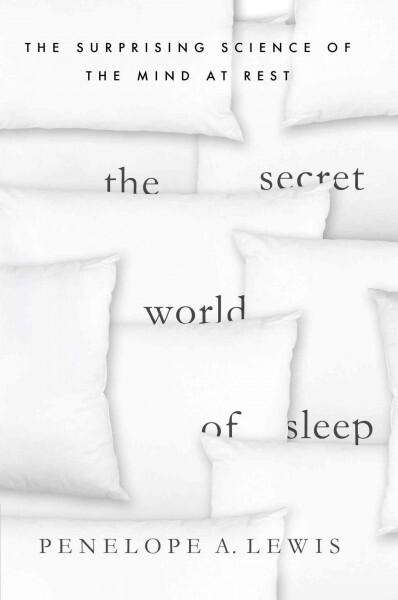 Interview: Penelope Lewis, Author Of 'The Secret World Of Sleep' : NPR