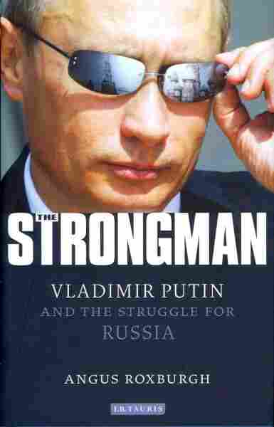 Putin 101: Understanding Russia's 'Strongman' : NPR
