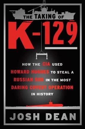 'The Taking Of K-129': How The CIA Stole A Sunken Soviet Sub Off The ...