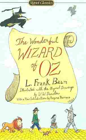 We're Off To Read The Wizard, 'The Wonderful Wizard Of Oz' : NPR