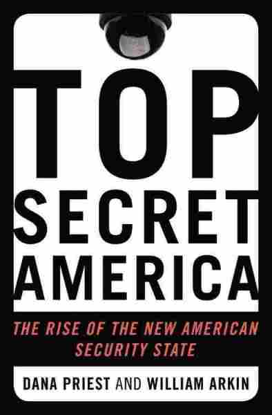 The 'Top Secret America' Created After Sept. 11 : NPR