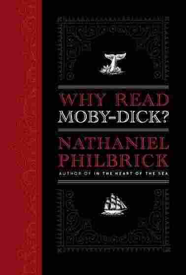'Why Read Moby-Dick?': A Passionate Defense Of The 'American Bible' : NPR