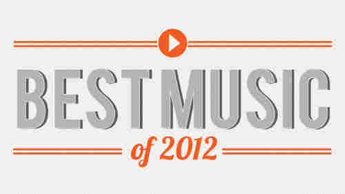 Best Music Of 2012 : NPR