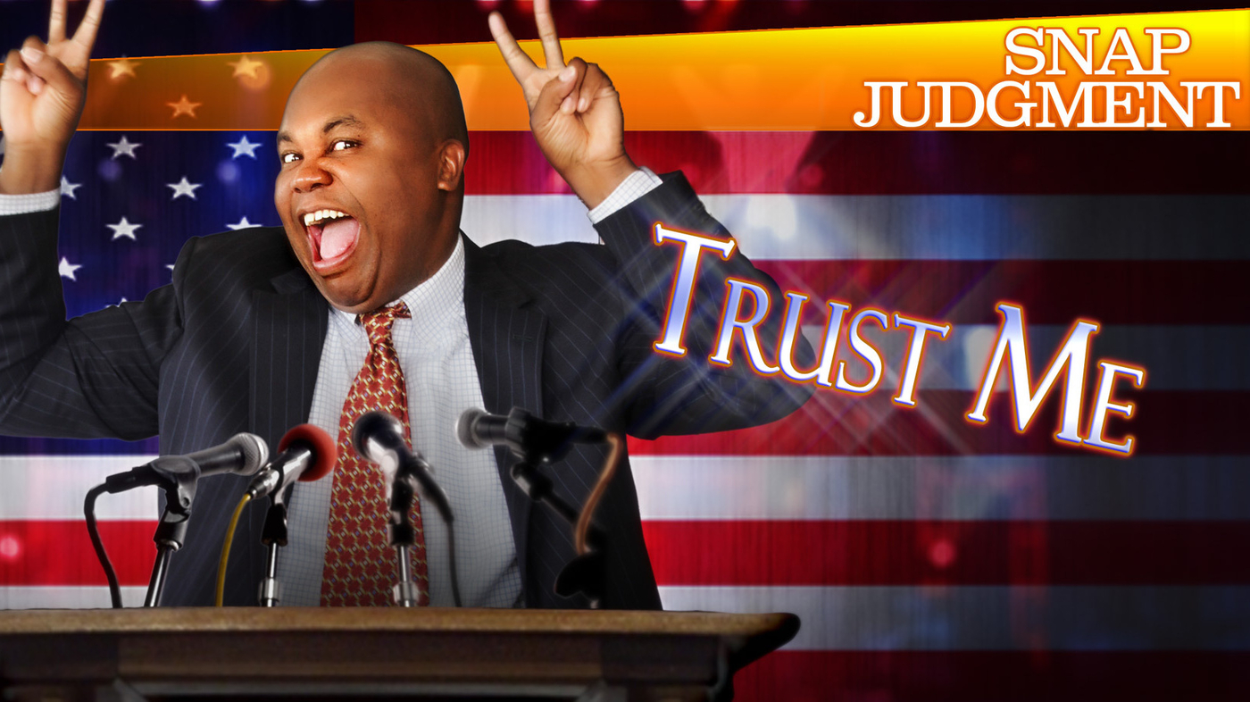 Trust Me : Snap Judgment : NPR