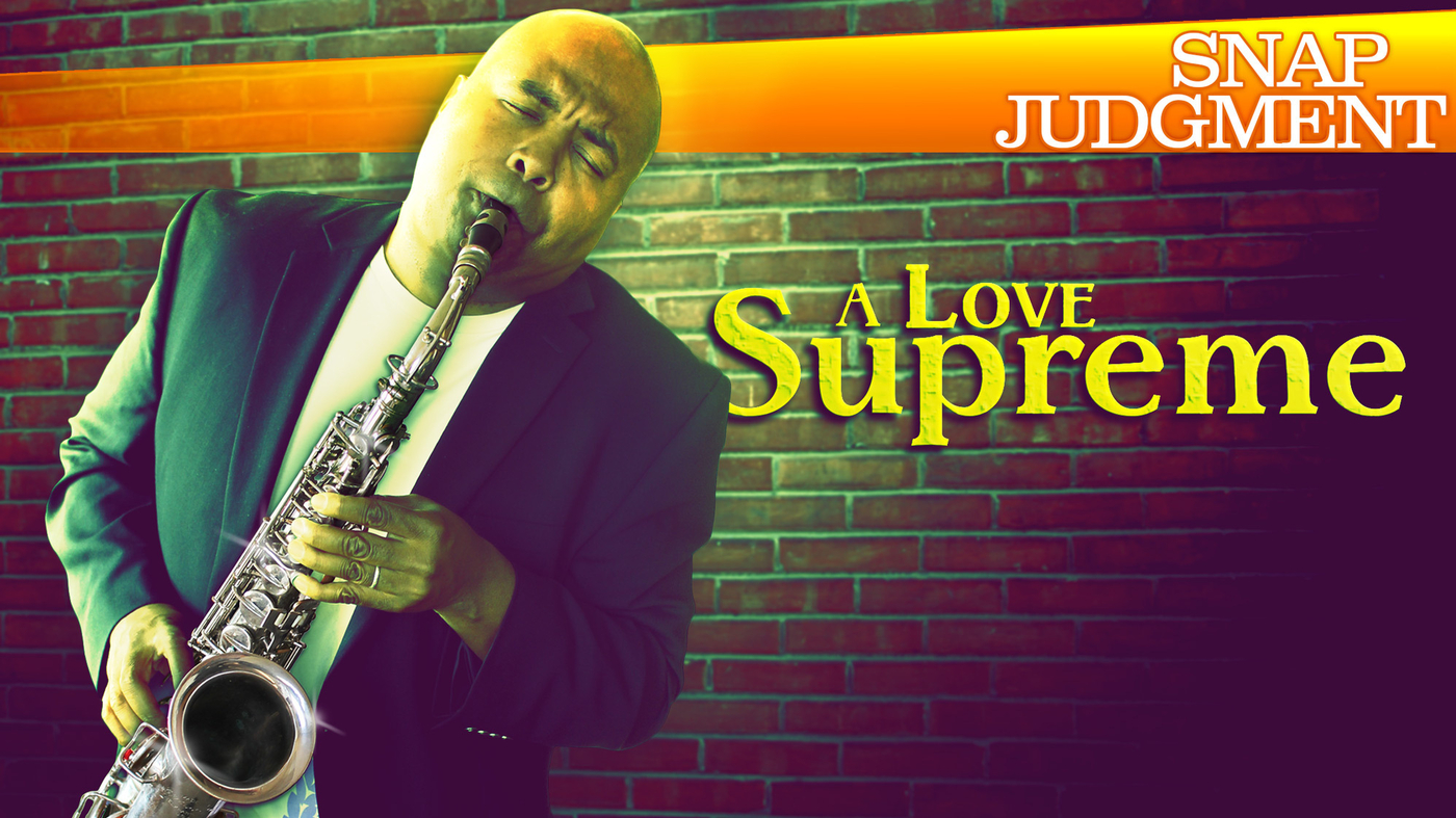 A Love Supreme : Snap Judgment : NPR