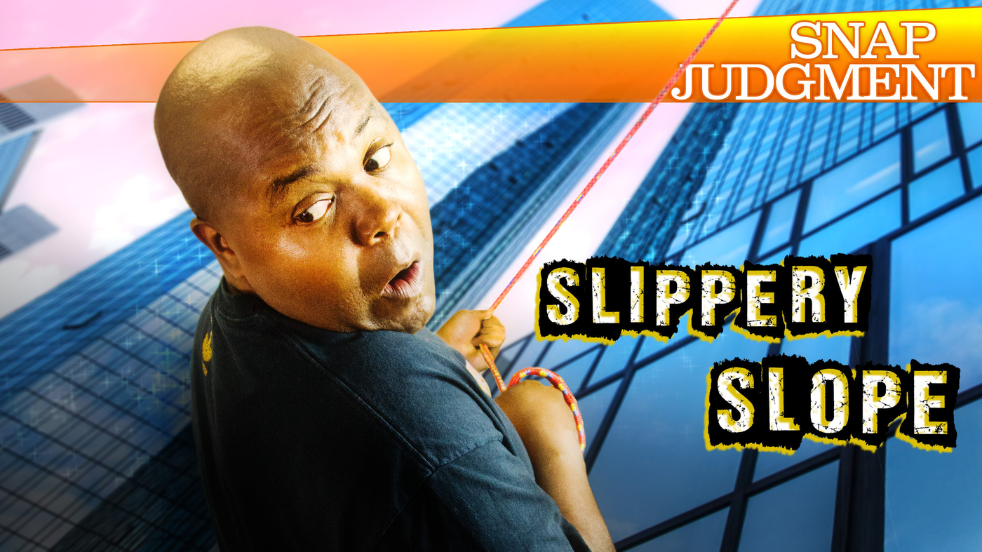 A Slippery Slope : Snap Judgment : NPR