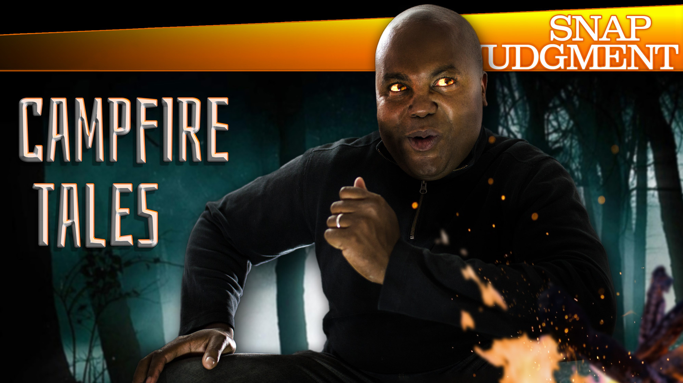 Campfire Tales : Snap Judgment : NPR