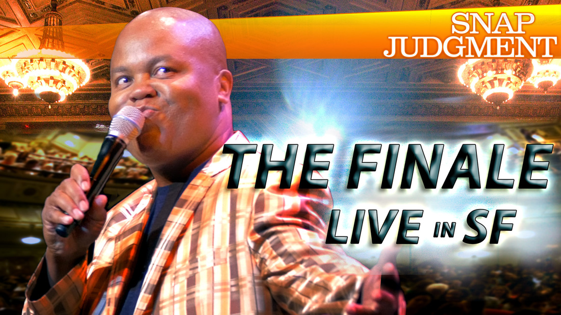 The Finale: Snap Live! In SF : Snap Judgment : NPR