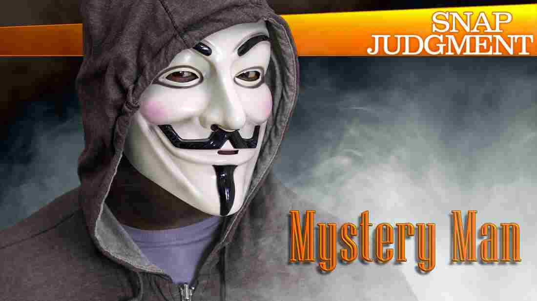 Mystery Man : Snap Judgment : NPR