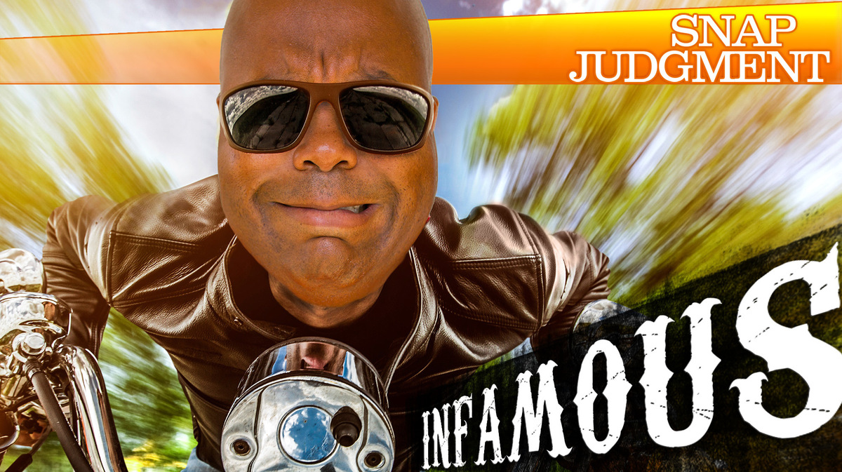 Infamous : Snap Judgment : NPR