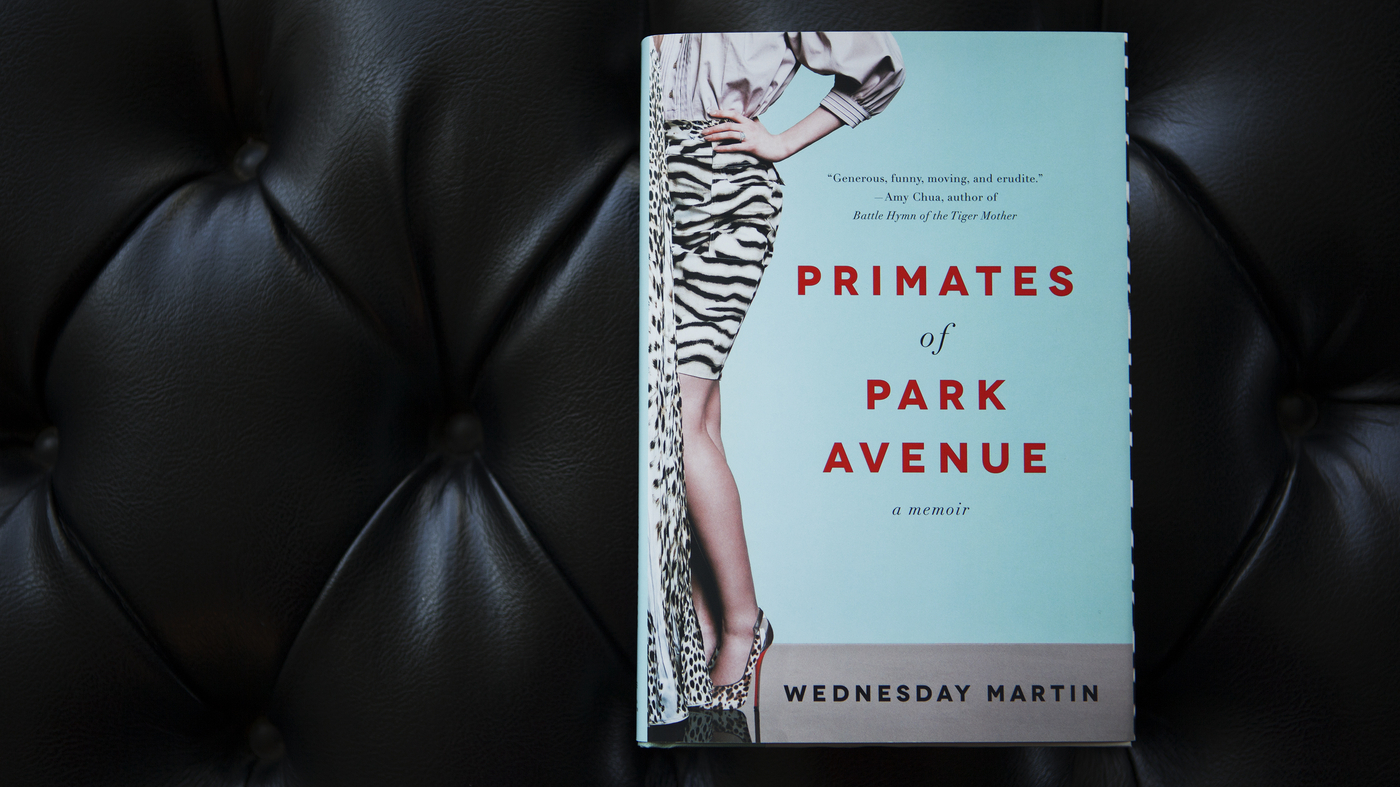 Interview: Wednesday Martin, Author Of 'Primates Of Park Avenue' : NPR