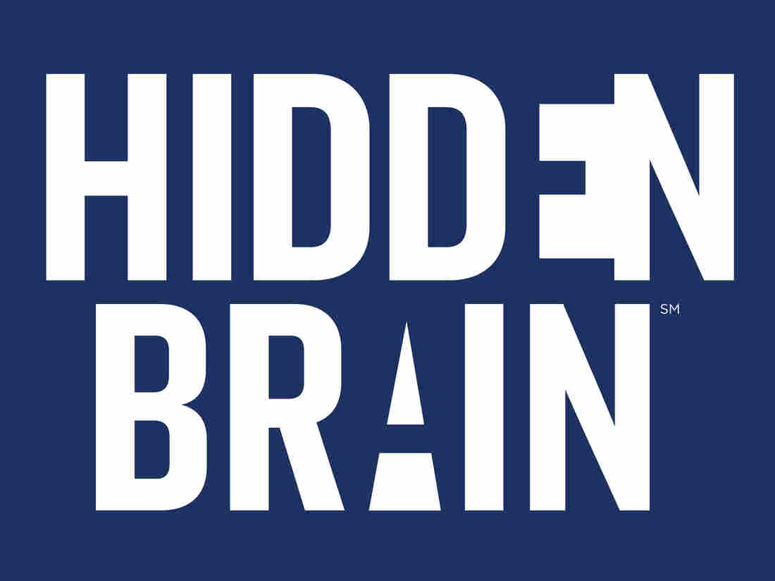 Welcome to the Hidden Brain Podcast : NPR