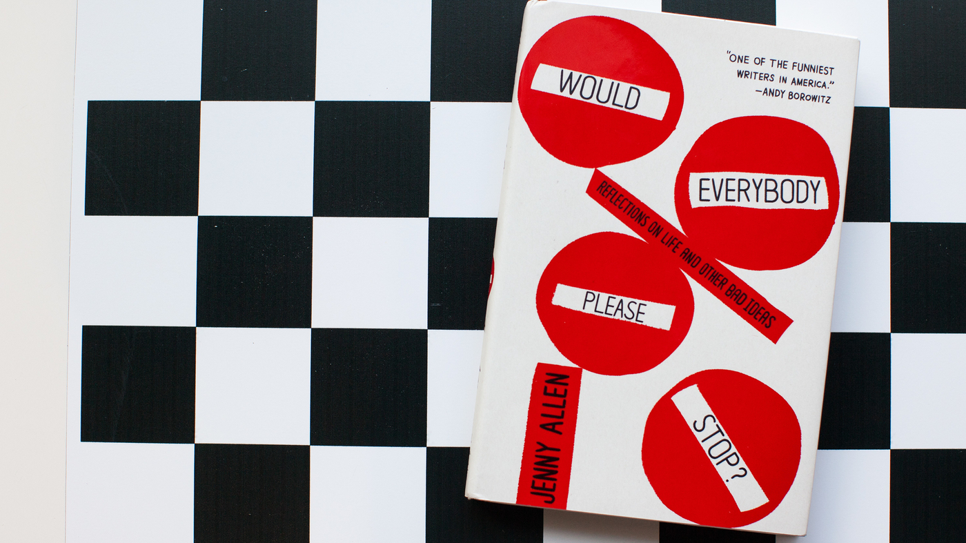 Book Review: 'Would Everybody Please Stop?' By Jenny Allen : NPR
