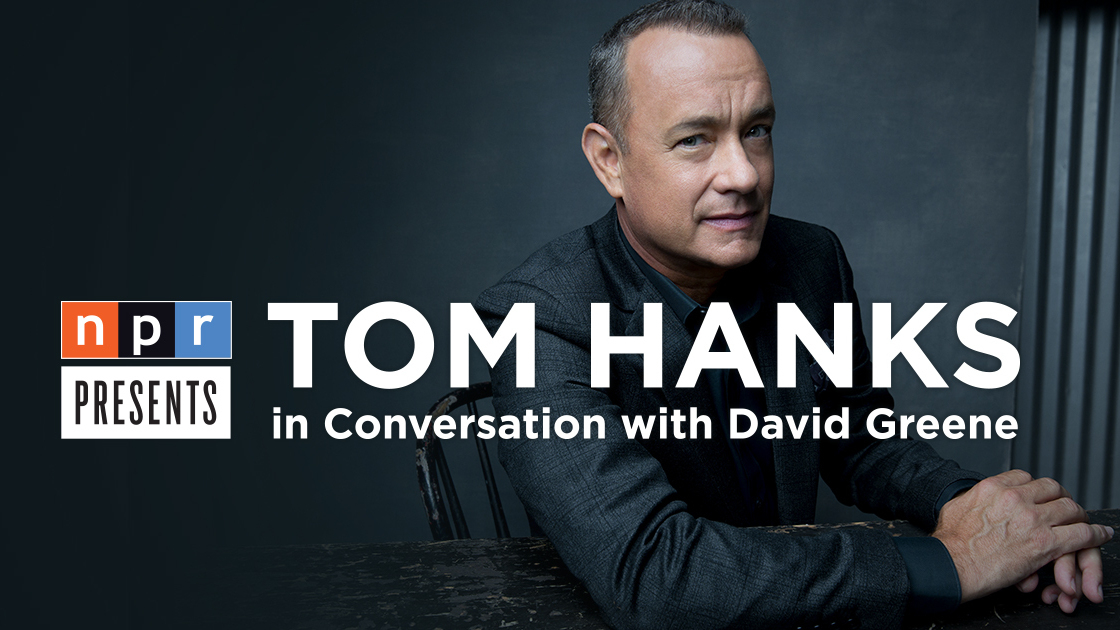 NPR Presents: Tom Hanks & 'Morning Edition' Host David Greene : NPR
