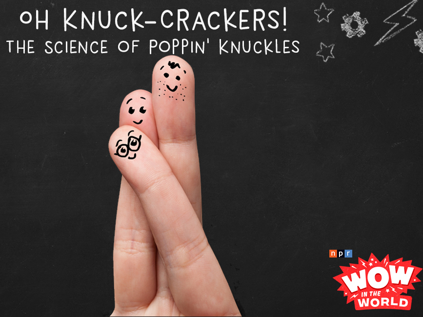 Oh Knuck-Crackers! The Science of Poppin' Knuckles : NPR