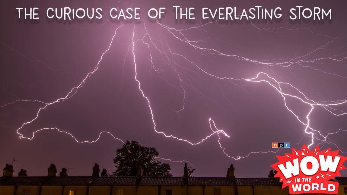 The Curious Case of the Everlasting Storm : NPR