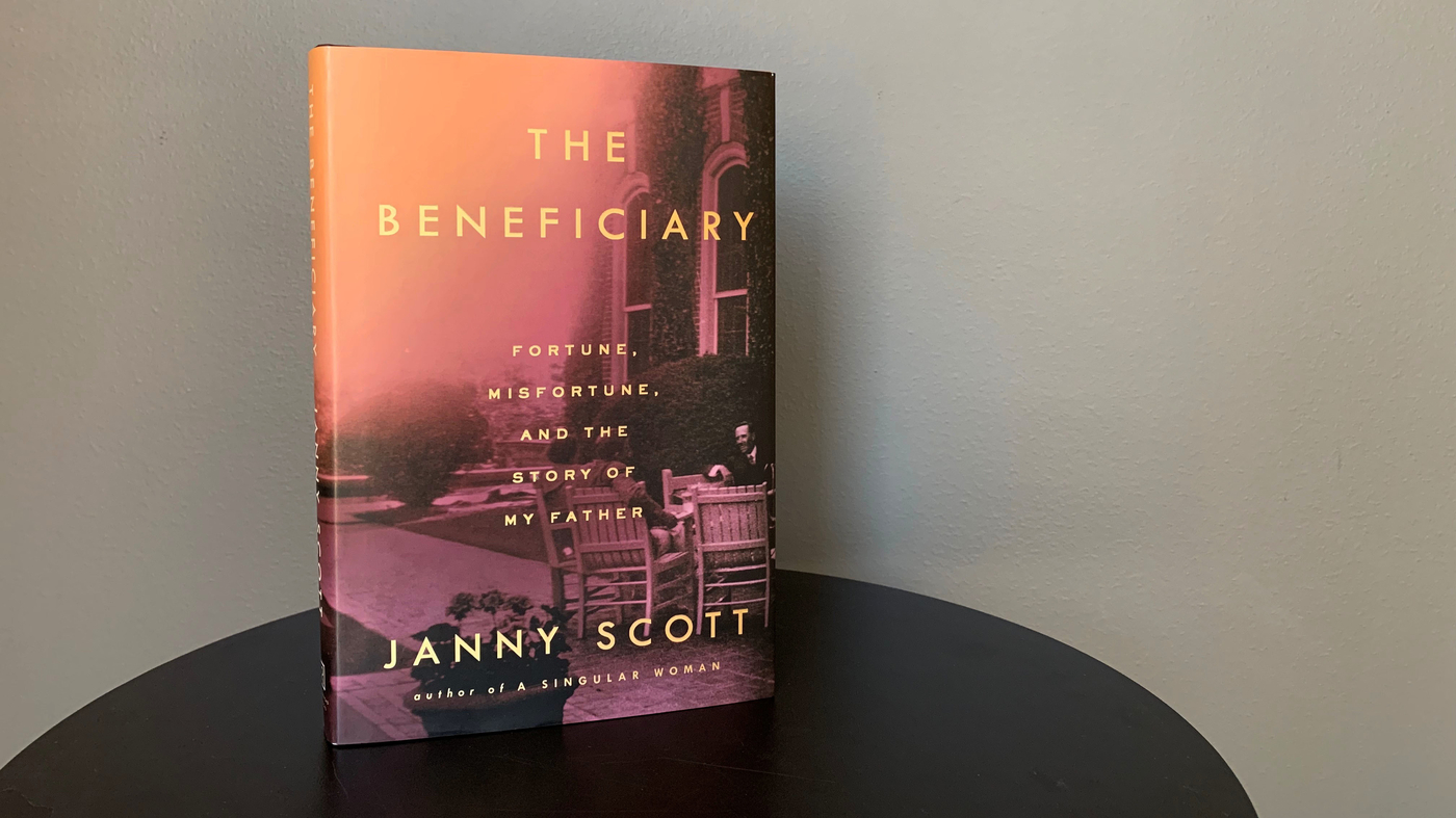 In 'The Beneficiary,' Janny Scott Weighs The Emotional Heft Of ...