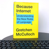 'Because Internet' By Gretchen McCulloch Tracks The Evolution Of ...