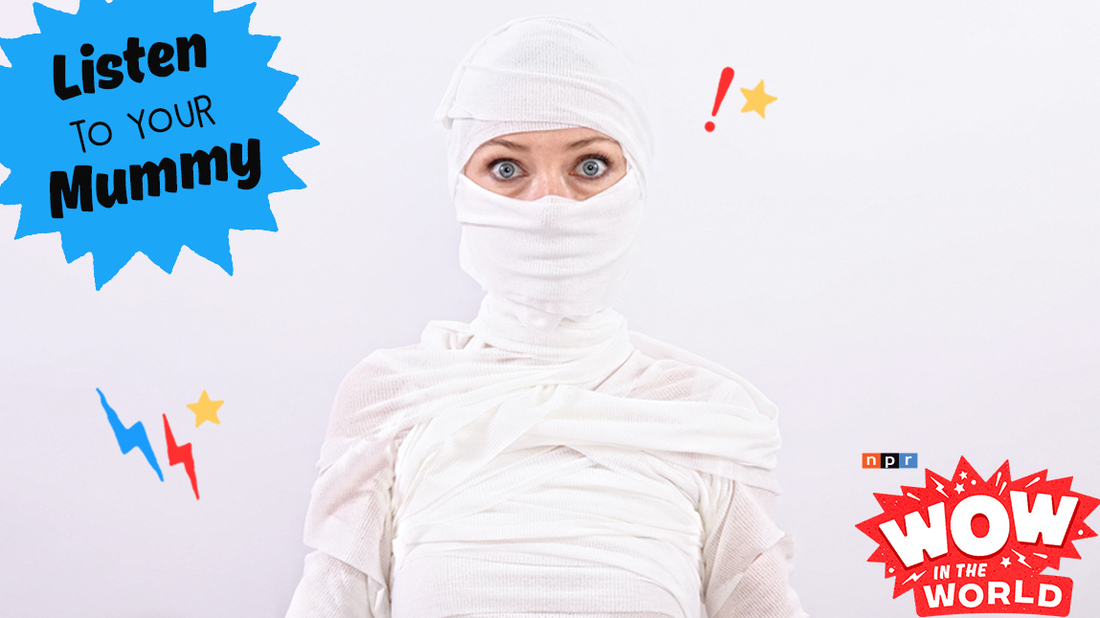 Listen To Your Mummy! : NPR