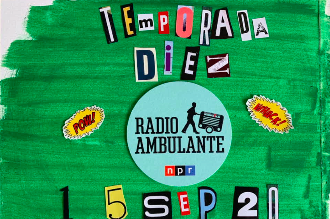 #RadioAmbulante10: Nueva temporada : Radio Ambulante : NPR