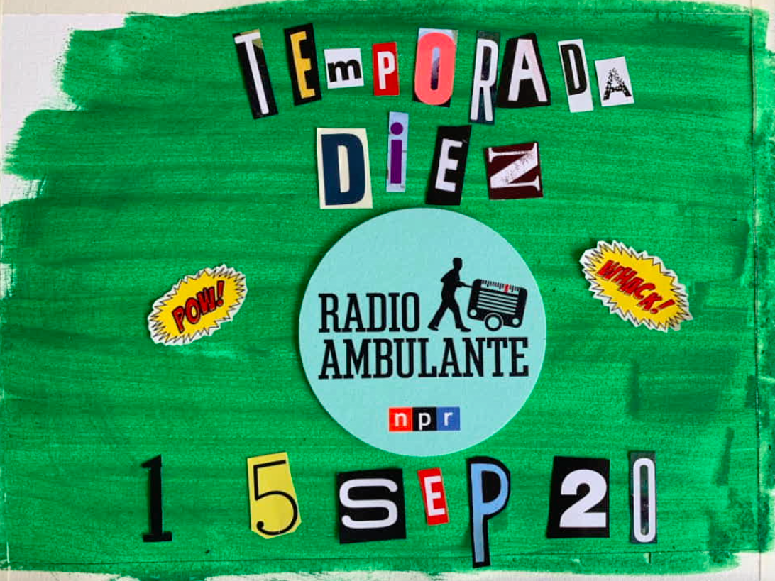 10th Season of Radio Ambulante Releases September 15 : NPR