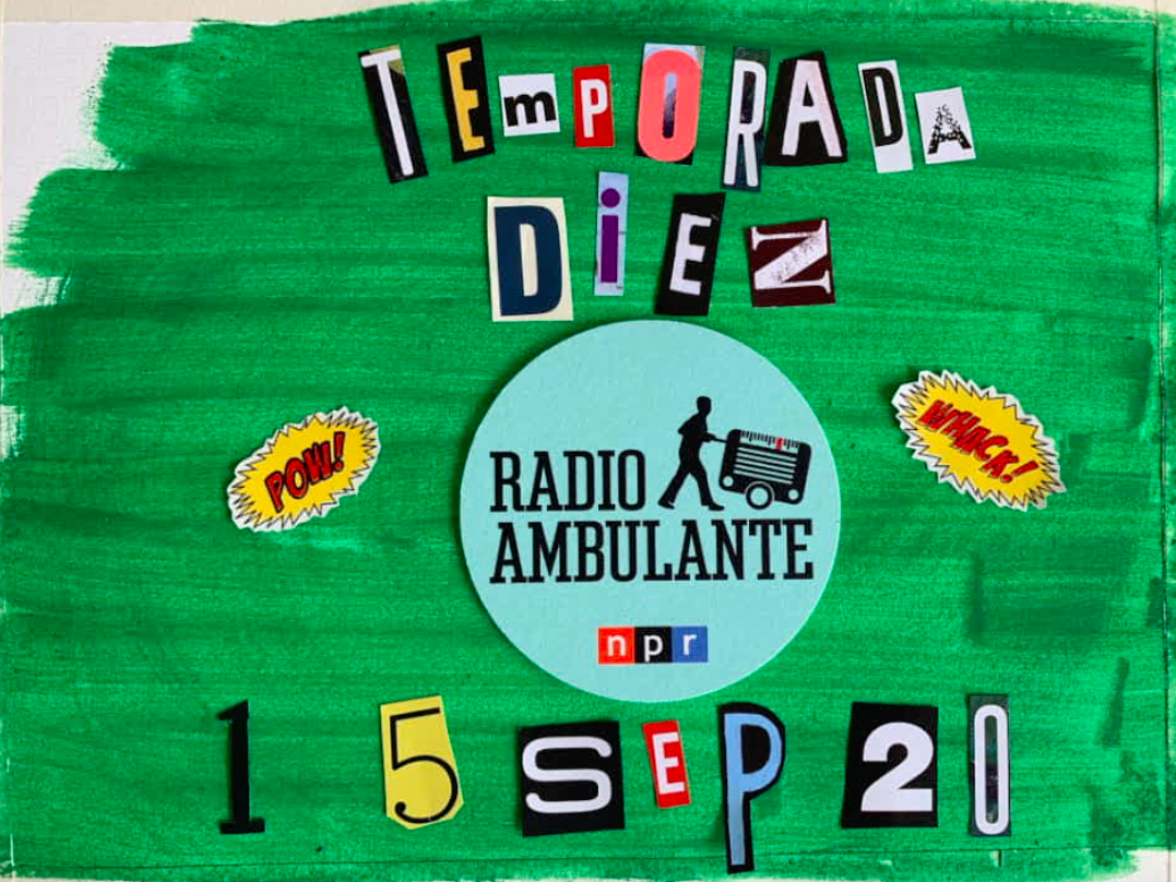 La décima temporada de Radio Ambulante estrena el 15 de septiembre : NPR