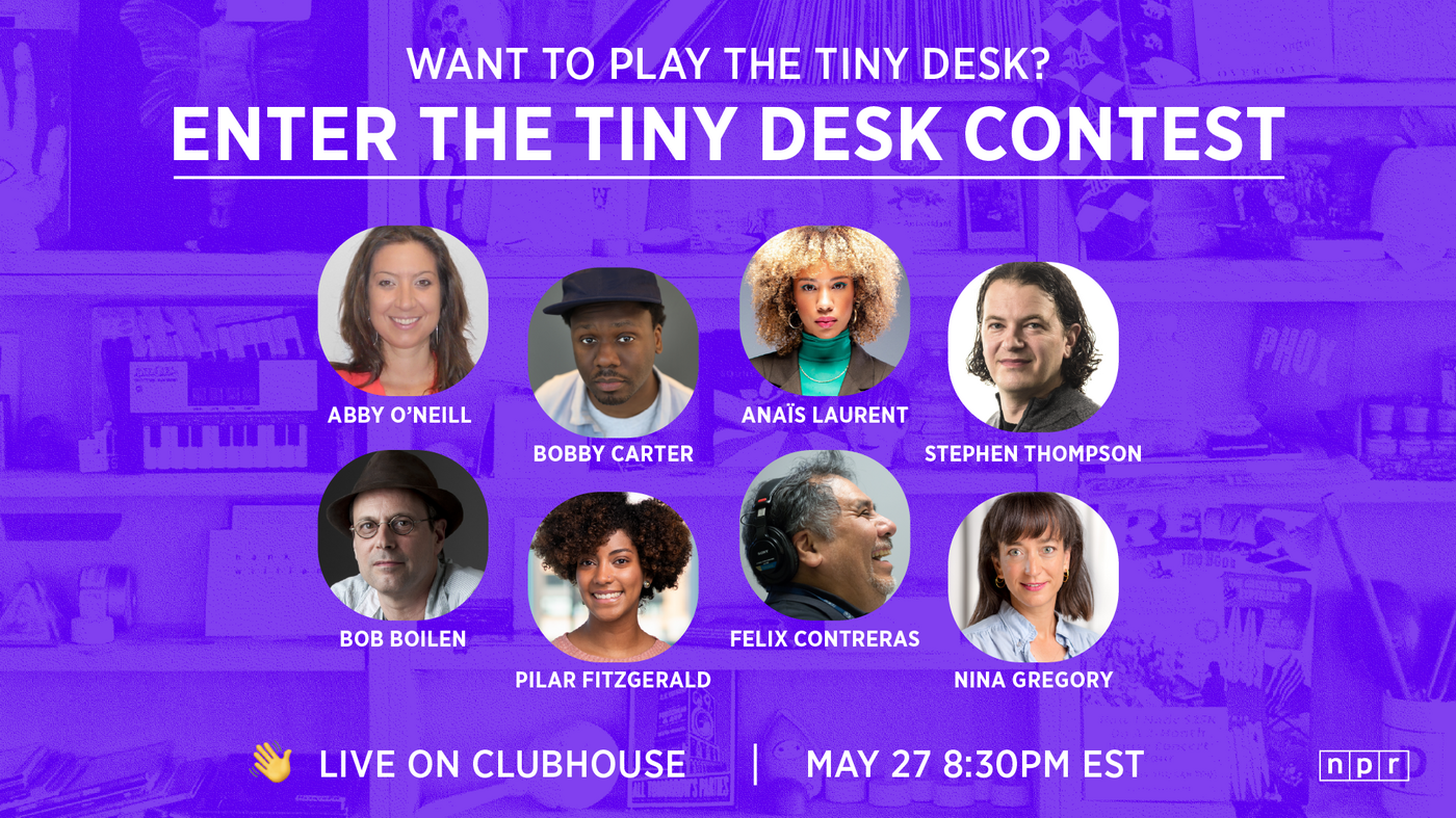 Clubhouse X Tiny Desk Contest : NPR