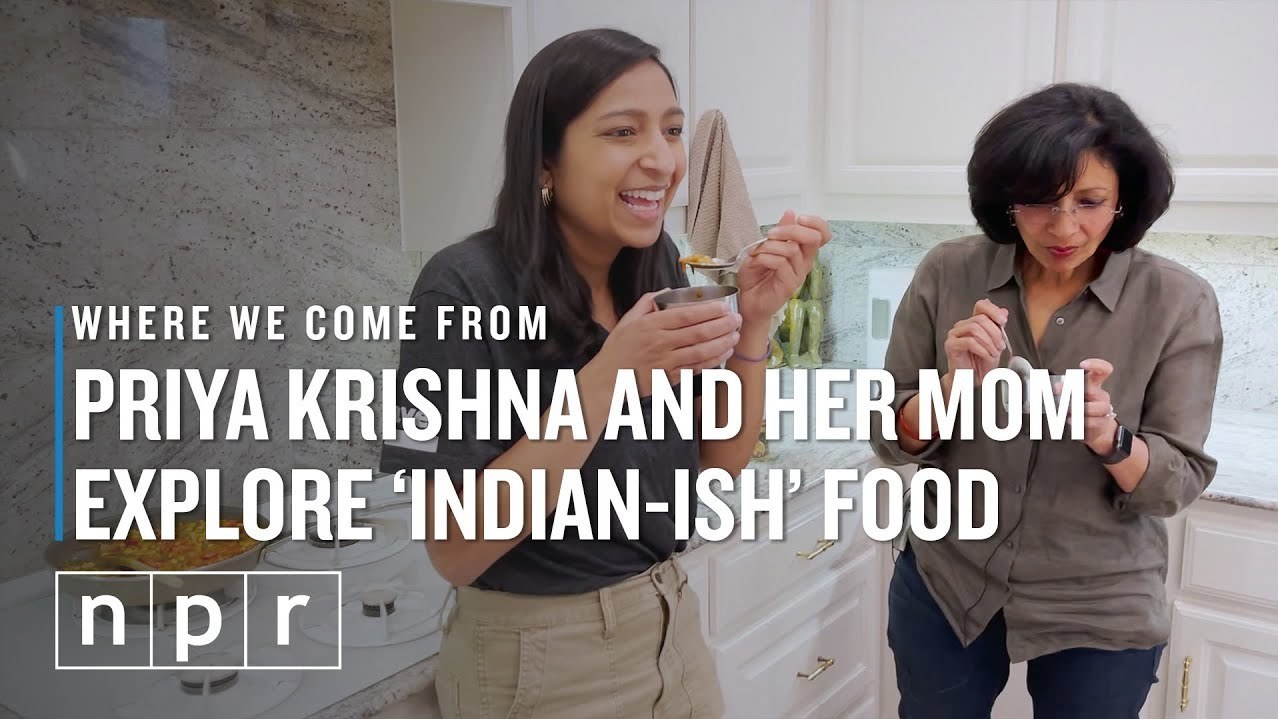VIDEO: Priya Krishna And Her Mom Explore 'Indian-ish' Food | NCPR News