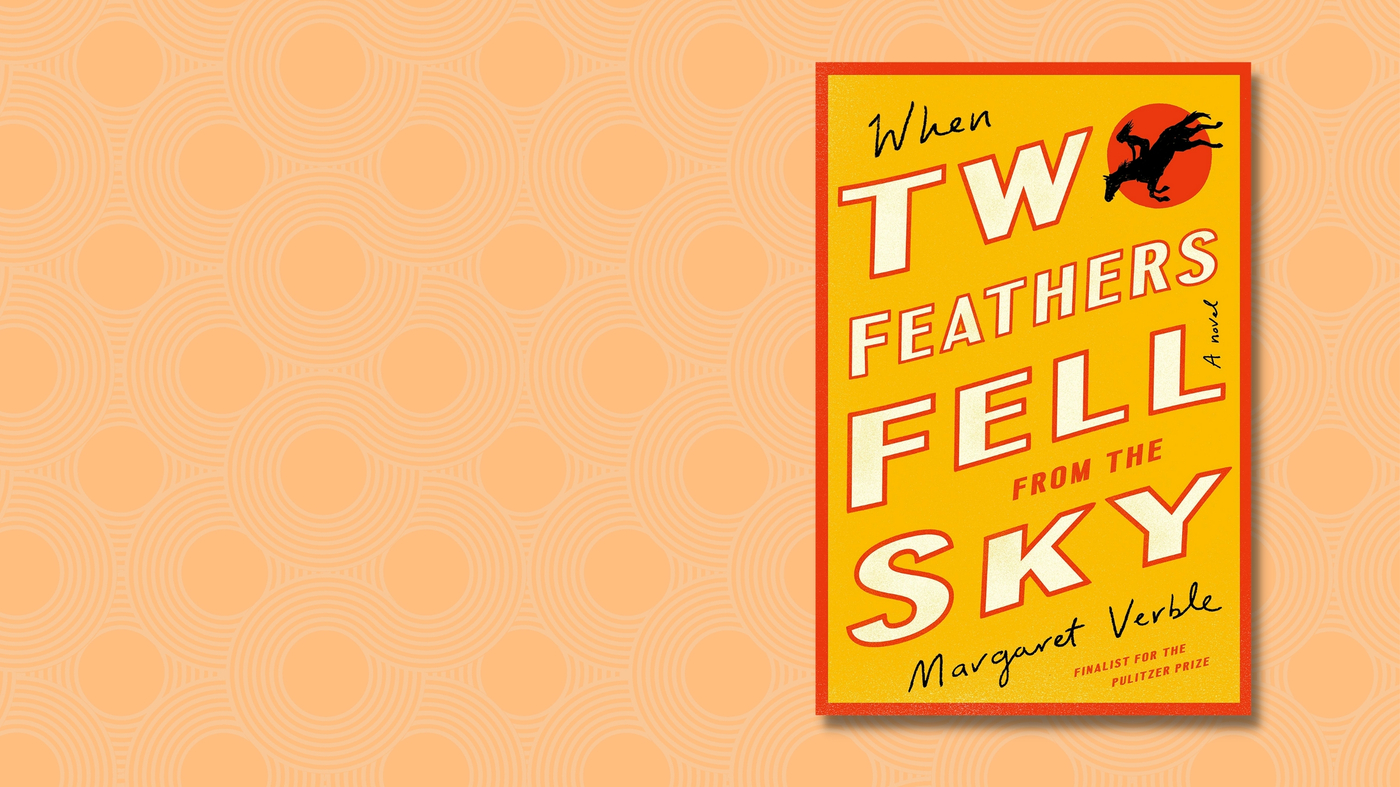 Review: 'When Two Feathers Fell From The Sky,' by Margaret Verble : NPR