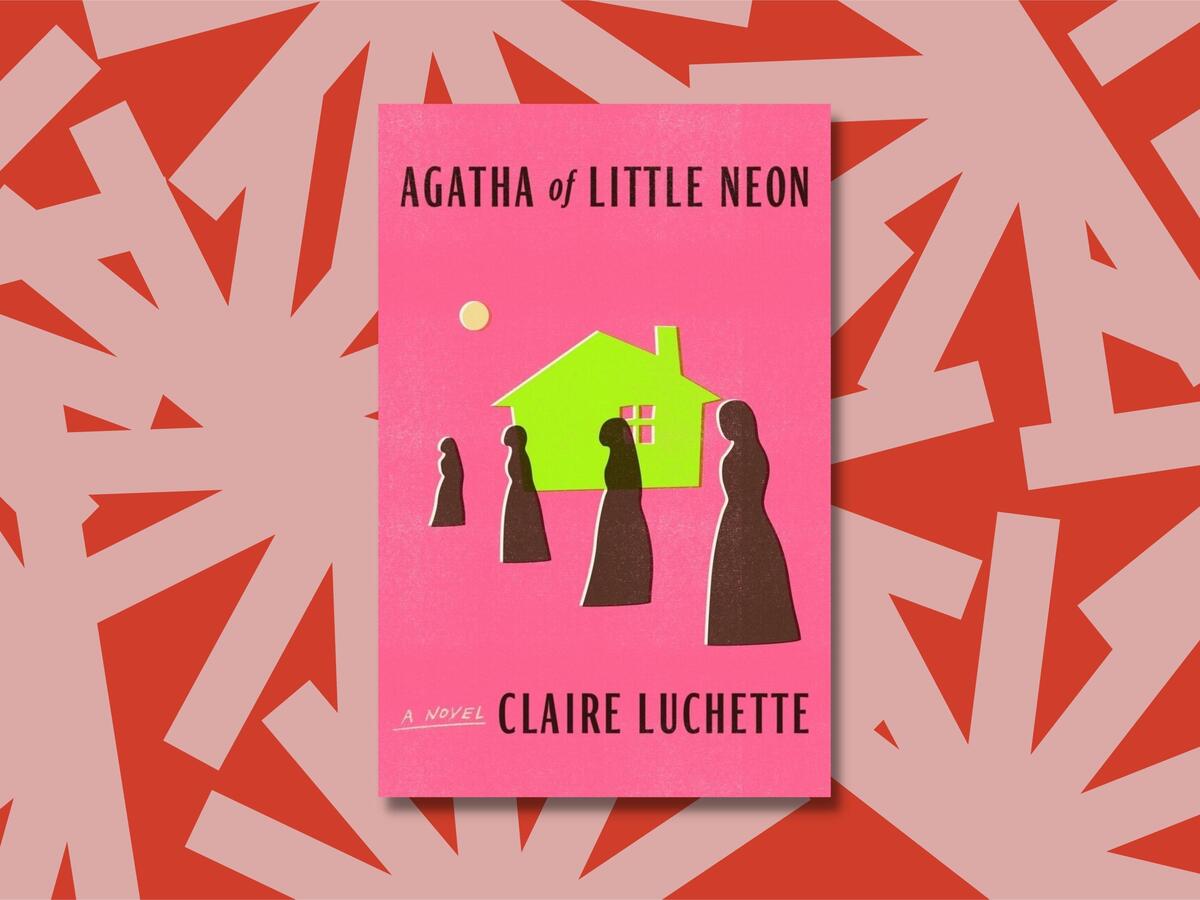 Claire Luchette tells a story of self discovery in 'Agatha Of Little ...