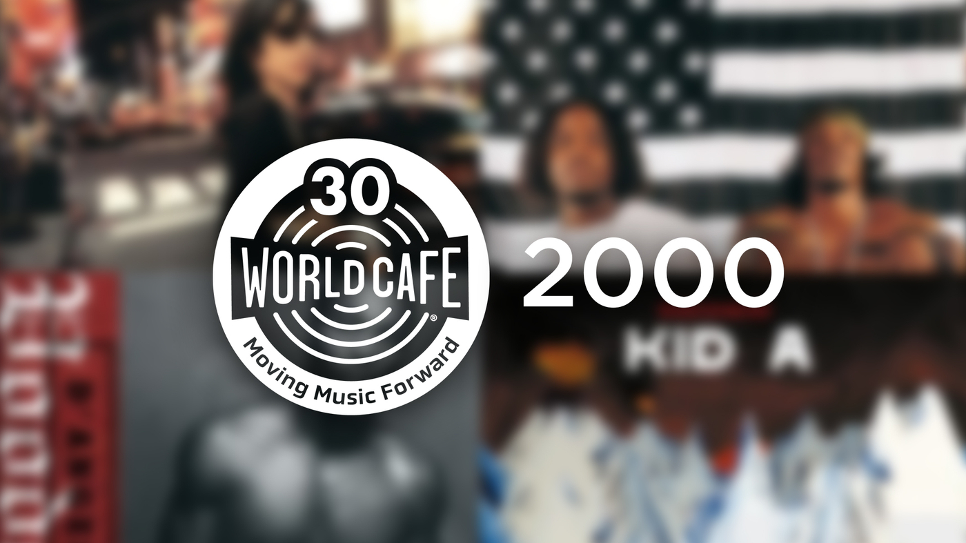World Cafe 30th Anniversary Playlist: 2000 : World Cafe : NPR