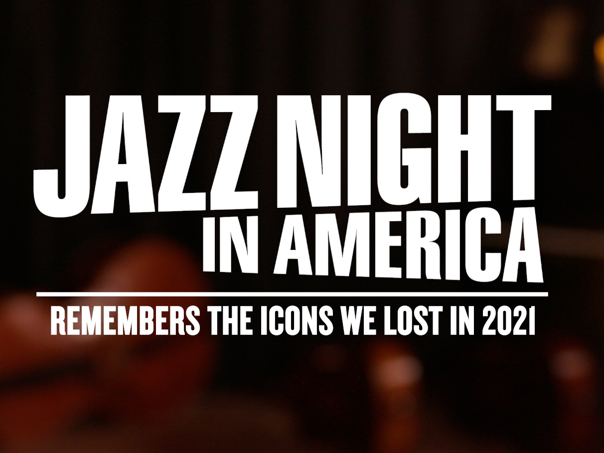 Watch Jazz Night in America's tribute to the icons lost in 2021 | NCPR News