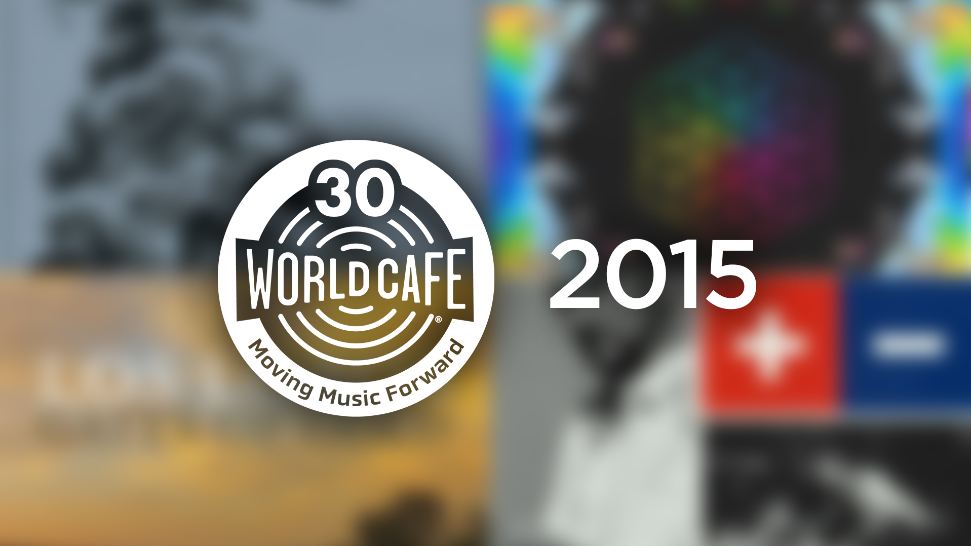 World Cafe 30th anniversary playlist: 2015 : World Cafe : NPR