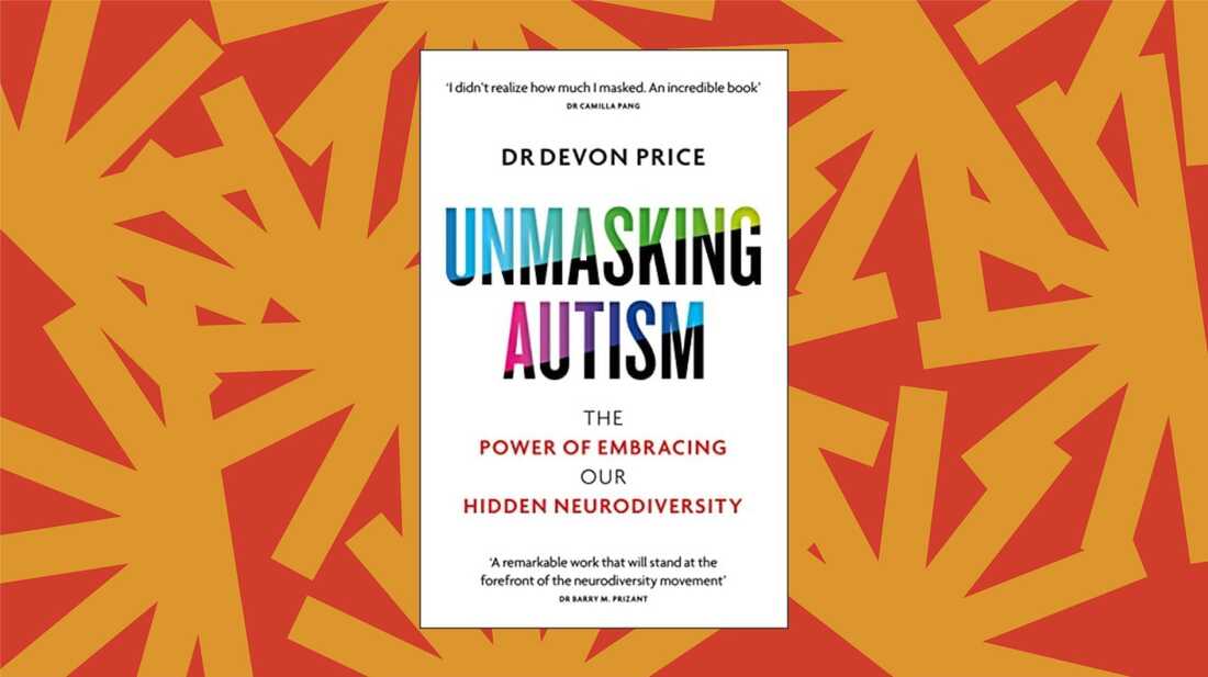 Social psychologist Devon Price on how unmasking can free ...