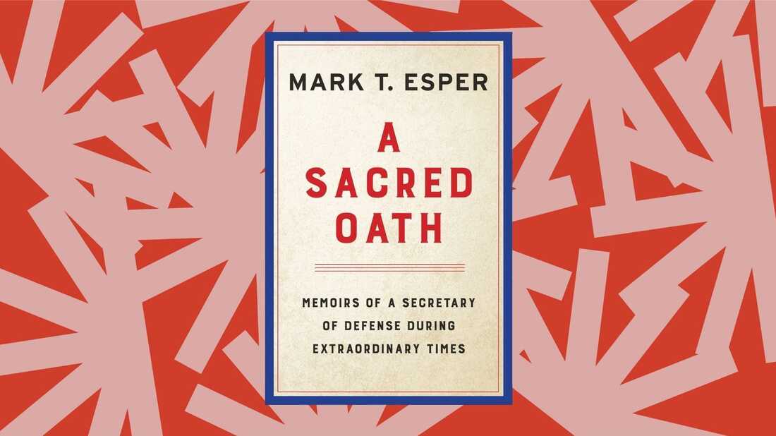 Former Secretary of Defense Mark Esper on serving during 'extraordinary ...