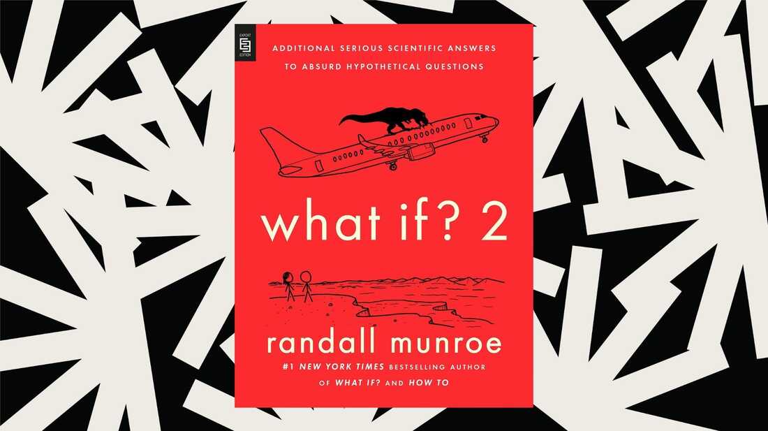 'What If? 2' presents scientific answers to absurd questions : NPR's ...