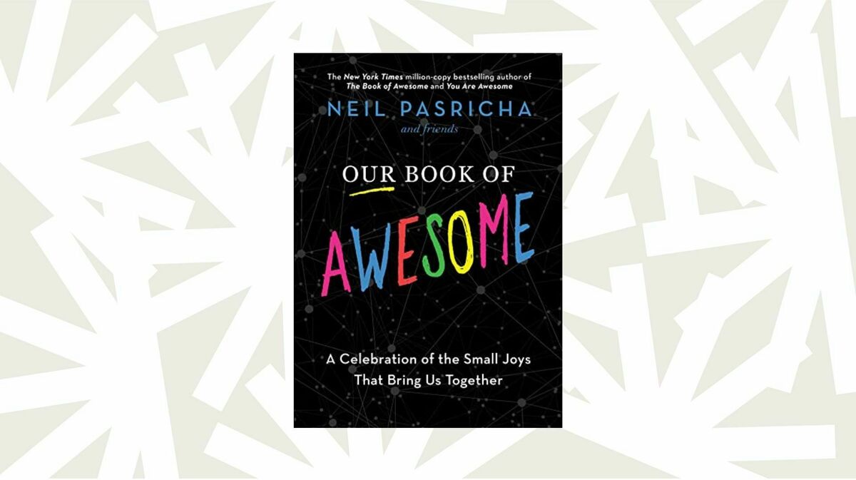 In 'Our Book of Awesome,' Neil Pasricha celebrates the small victories ...