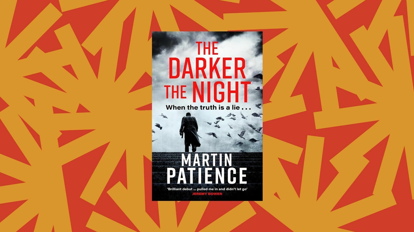 Martin Patience's thriller 'The Darker the Night' cracks a political ...