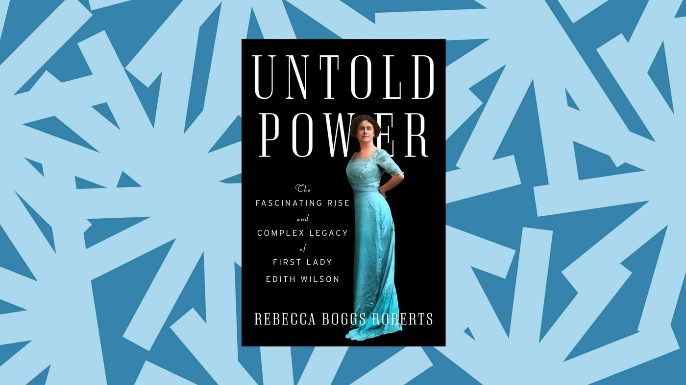 A new biography of first lady Edith Wilson examines her political ...