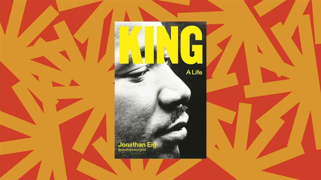 Jonathan Eig's biography of MLK explores the activist's life and faith ...