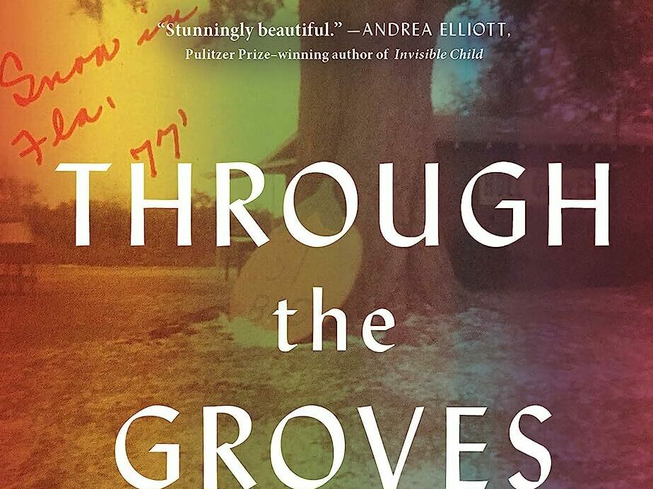 A lost world comes alive in 'Through the Groves,' a memoir of pre ...