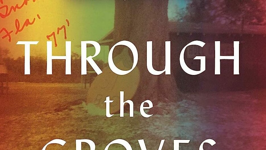 'Through the Groves' review: Anne Hull's memoir recalls a pre-Disney ...