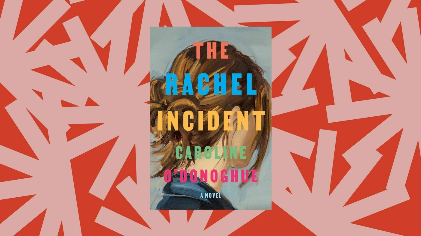 Caroline O'Donoghue's 'The Rachel Incident' is a novel about love and ...