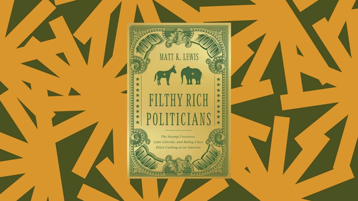 In 'Filthy Rich Politicians,' Matt Lewis examines money in politics ...