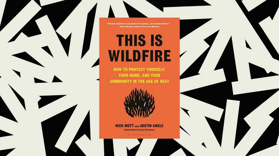 'This is Wildfire' offers an in-depth guide for managing today's more-frequent fires : NPR's ...