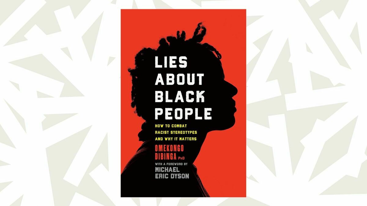 'Lies About Black People' analyzes and debunks harmful stereotypes ...